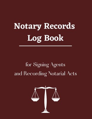 Notary Records Log Book for Signing Agents and Recording Notarial Acts ...