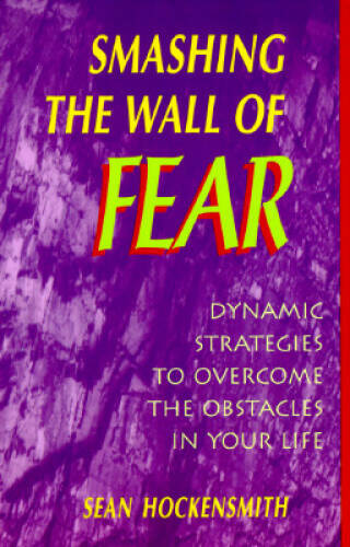 Smashing the Wall of Fear: Dynamic Strategies to Overcome the Obstacles ...