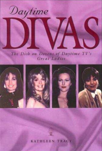 Daytime Divas: The Grandes Dames of Soap Opera by Tracy, Kathleen ...