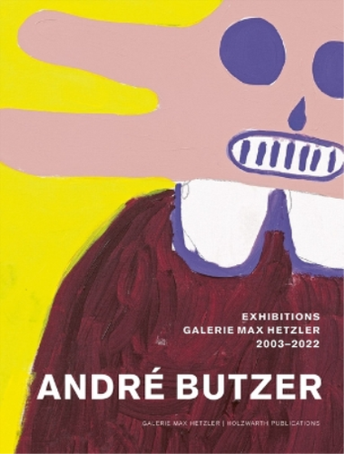 Andre Butzer - Exhibitions Galerie Max Hetzler 2003-2022 (Poche ...