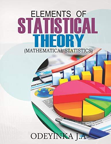 Elements of Statistical Theory: Mathematical Statistics, A ...