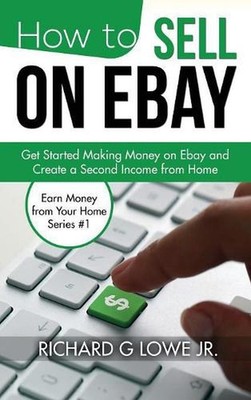 How to Sell on eBay: Get Started Making Money on eBay and Create a ...