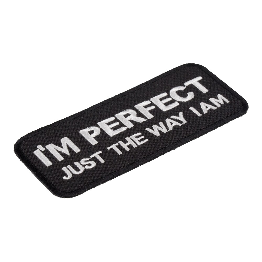 I'm Perfect Just The Way I Am Patch, Sayings Patches | eBay