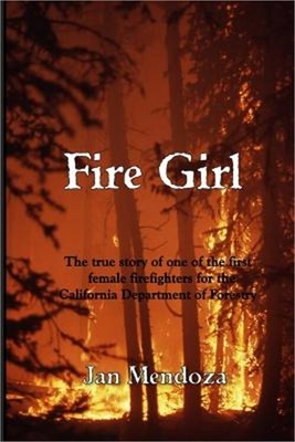 Fire Girl: The Story of One of the First Female Cdf Fire Fighters ...