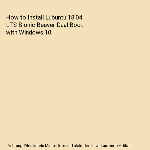 How to Install Lubuntu 18.04 LTS Bionic Beaver Dual Boot with Windows 10, Cyber 9780464789512 | eBay