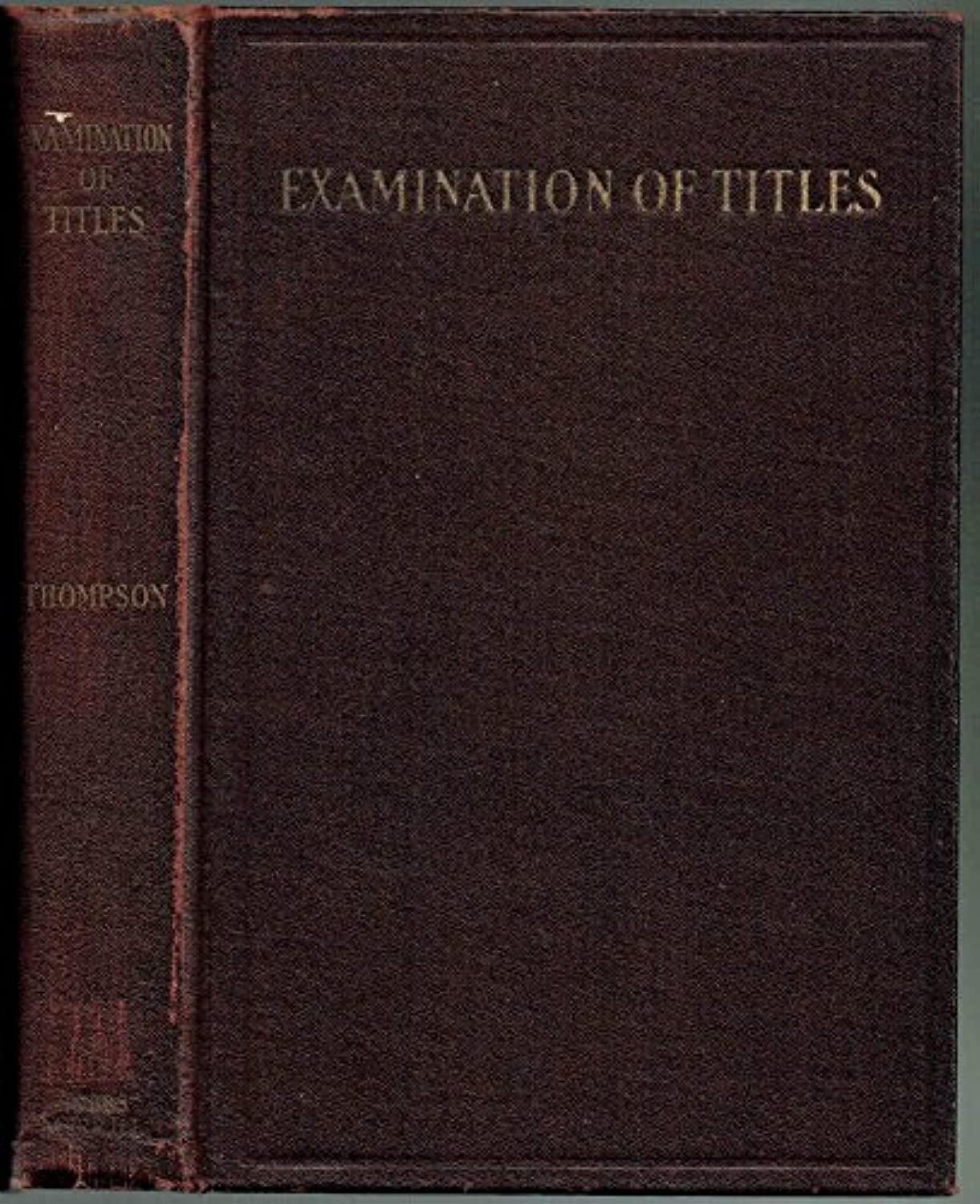 EXAMINATION OF TITLES: A PRACTICAL MANUAL ON THE EXAMINATION OF ...
