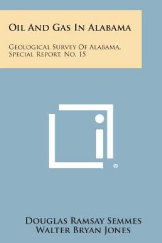 Oil and Gas in Alabam : Geological Survey of Alabama, Special Report ...