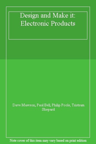 Electronic Products (Design & Make It!) By Dave Mawson, Paul Bel ...