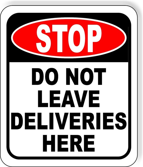 STOP DO NOT LEAVE DELIVERIES HERE Metal Aluminum composite sign | eBay
