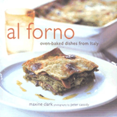 Al Forno: Oven-Baked Dishes from Italy by Maxine Clark: New ...