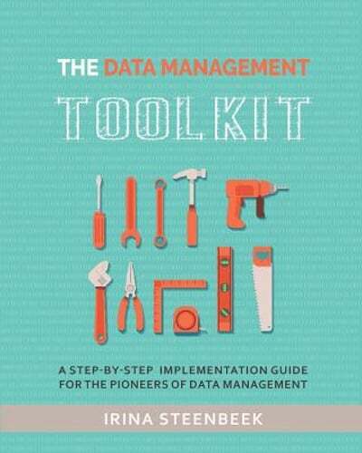 The Data Management Toolkit: A step-by-step implementation guide for ...