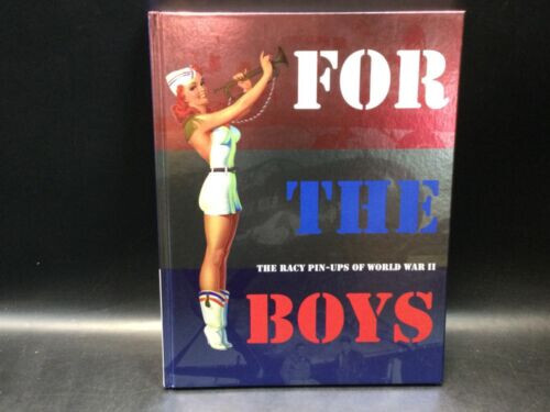 For the Boys: Racy Pin-Ups of World War II [Collector's Press 2000 ...