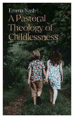 A Pastoral Theology of Childlessness by Emma Nash (Paperback, 2021) for ...