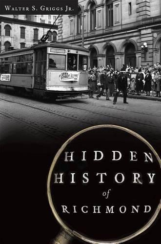 Walter S., Jr. Griggs Hidden History of Richmond (Poche) 9781609496890 ...