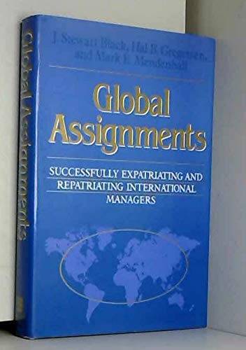 Global Assignments: Successfully Expatriating and Repatriating Inte ...