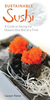 Sustainable Sushi: A Guide to Saving..., Trenor, Casson 9781556437694| eBay