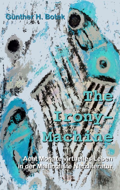 The Irony-Machine von Günther H. Botek (2015, Taschenbuch) online ...
