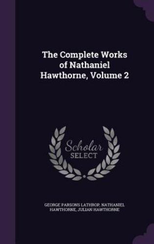 Complete Works of Nathaniel Hawthorne, Volume 2 by Nathanial Hawthorne ...
