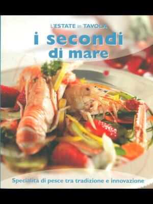 I SECONDI DI MARE AA.VV. FOOD EDITORE 2009 L'ESTATE IN TAVOLA | eBay