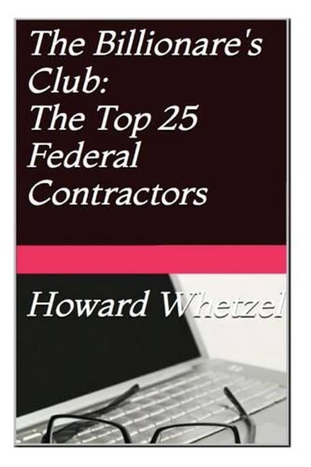Billionare's Club: Top 25 Federal Contractors by Howard C. Whetzel ...
