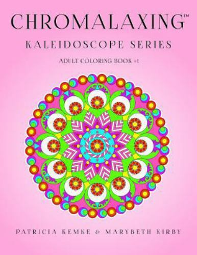 Kaleidoscope Ser.: Chromalaxing Kaleidoscope Series Adult Coloring Book ...