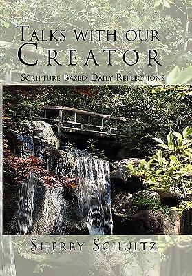 Talks with Our Creator : Scripture Based Daily Reflections by Sherry ...