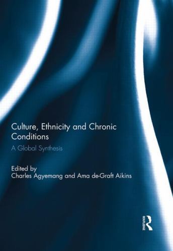 Culture, Ethnicity and Chronic Conditions : A Global Synthesis by Ama ...