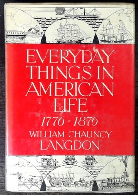 Everyday Things in American Life 1776-1876 by William Chauncy Langdon ...