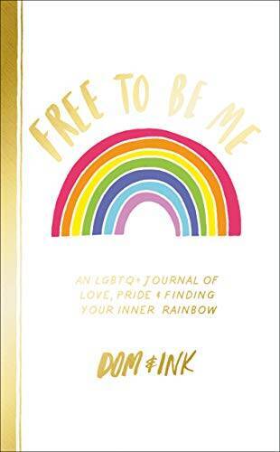 Free To Be Me: An LGBTQ Journal of Love, Pride and Finding Your Inner ...
