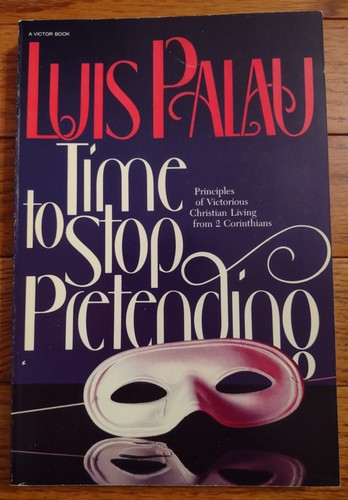 TIME TO STOP PRETENDING by Luis Palau - Victor Books 1985 - Paperback ...