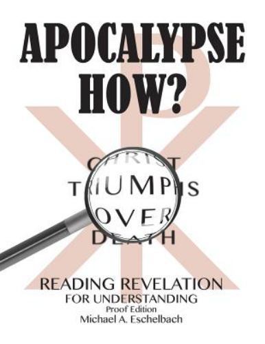 Apocalypse How? : Reading Revelation with Understanding by Michael ...