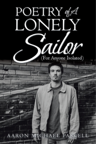 Aaron Michael Paskell Poetry of a Lonely Sailor (Poche) 9798765233603 ...