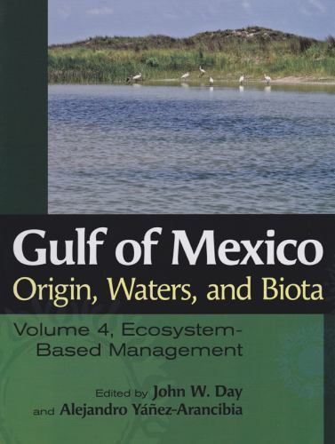 Gulf of Mexico Origin, Waters, and Biota Vol. 4 : Ecosystem-Based ...