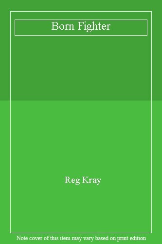 Born Fighter By Reg Kray. 9780712639743 9780712639743| eBay