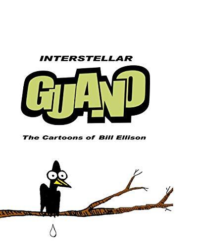 Interstellar Guano.: The Cartoons of Bill Ellison.9781502938237 Free ...