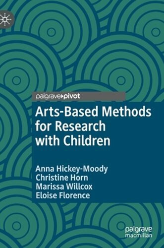Arts-Based Methods for Research with Children by Anna Hickey-Moody: New ...