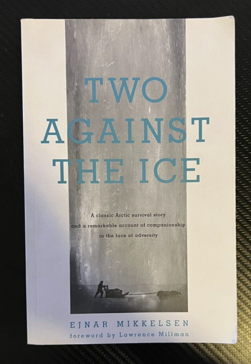 Two+Against+the+Ice+%3A+A+Classic+Arctic+Survival+Story+and+a ...