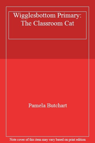 Wigglesbottom Primary: The Classroom Cat By Pamela Butchart | eBay