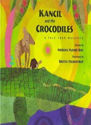 Kancil and the Crocodiles: A Tale from Malaysia By Day, Noreha Y ...