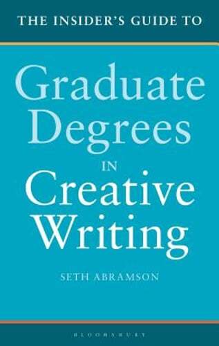 The Insider's Guide to Graduate Degrees in Creative Writing by Seth ...