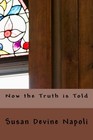 NOW THE TRUTH IS TOLD By Susan Devine Napoli **BRAND NEW ...
