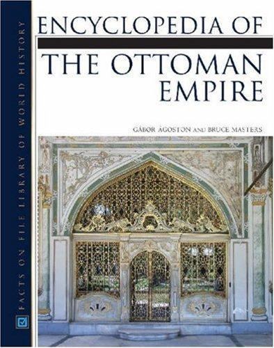 Encyclopedia of the Ottoman Empire by Bruce Alan Masters and Gabor ...