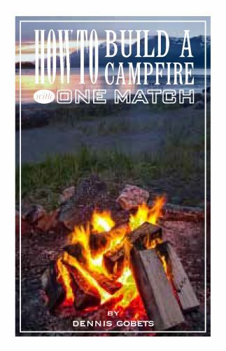 How to Build a Campfire with One Match : A Step-By-step Illustrated ...