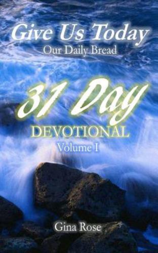 Give Us Today : 31 Day Devotional by Gina Rose and Gerard Davis (2016 ...