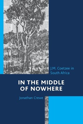 In the Middle of Nowhere: J.M. Coetzee in South Africa by Jonathan Crewe (Englis 9780761866930| eBay