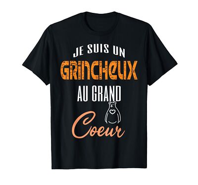 Homme Grincheux au grand coeur - Cadeau Drôle Ours Râleur Grognon T ...
