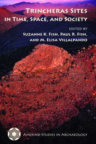 Amerind Studies in Archaeology Ser.: Trincheras Sites in Time, Space ...