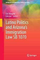 Latino Politics And Arizona's Immigration Law Sb 1070 von Lisa Magaña ...