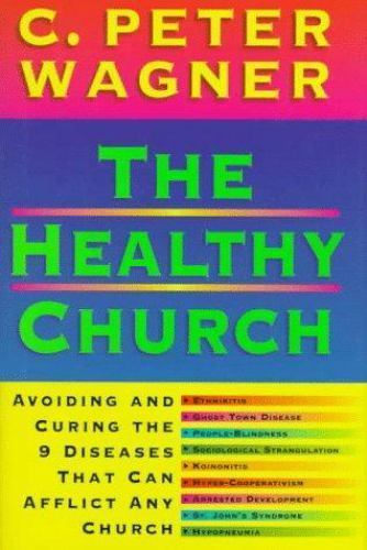 The Healthy Church by C. Peter Wagner 9780830718344| eBay