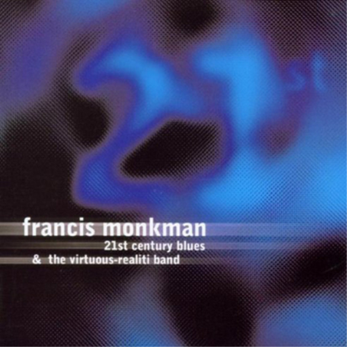 Francis Monkman 21st Century Blues: & the Virtuous-realiti Band (CD ...